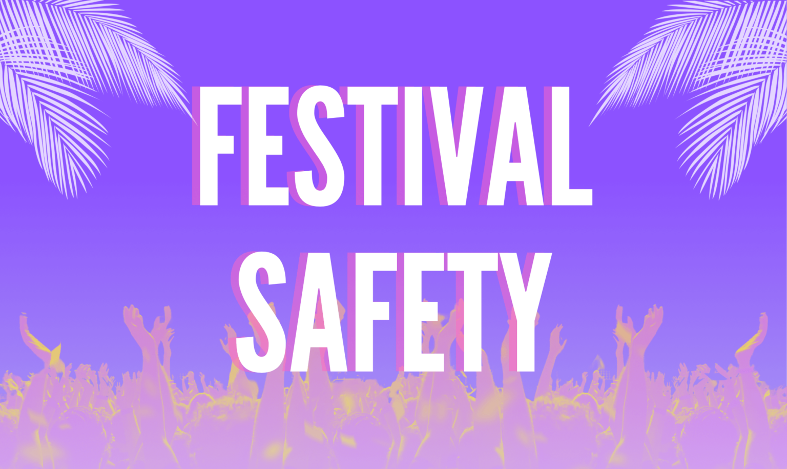 Your ultimate guide to festival safety this summer